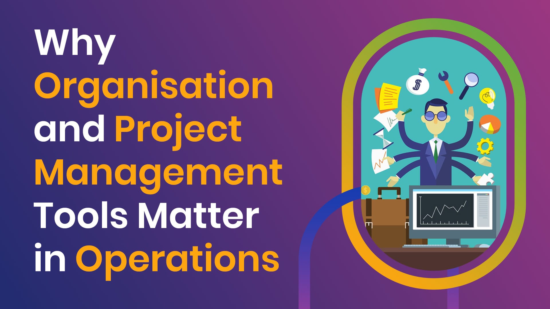 Why Organisation and Project Management Tools Matter in Operations ...