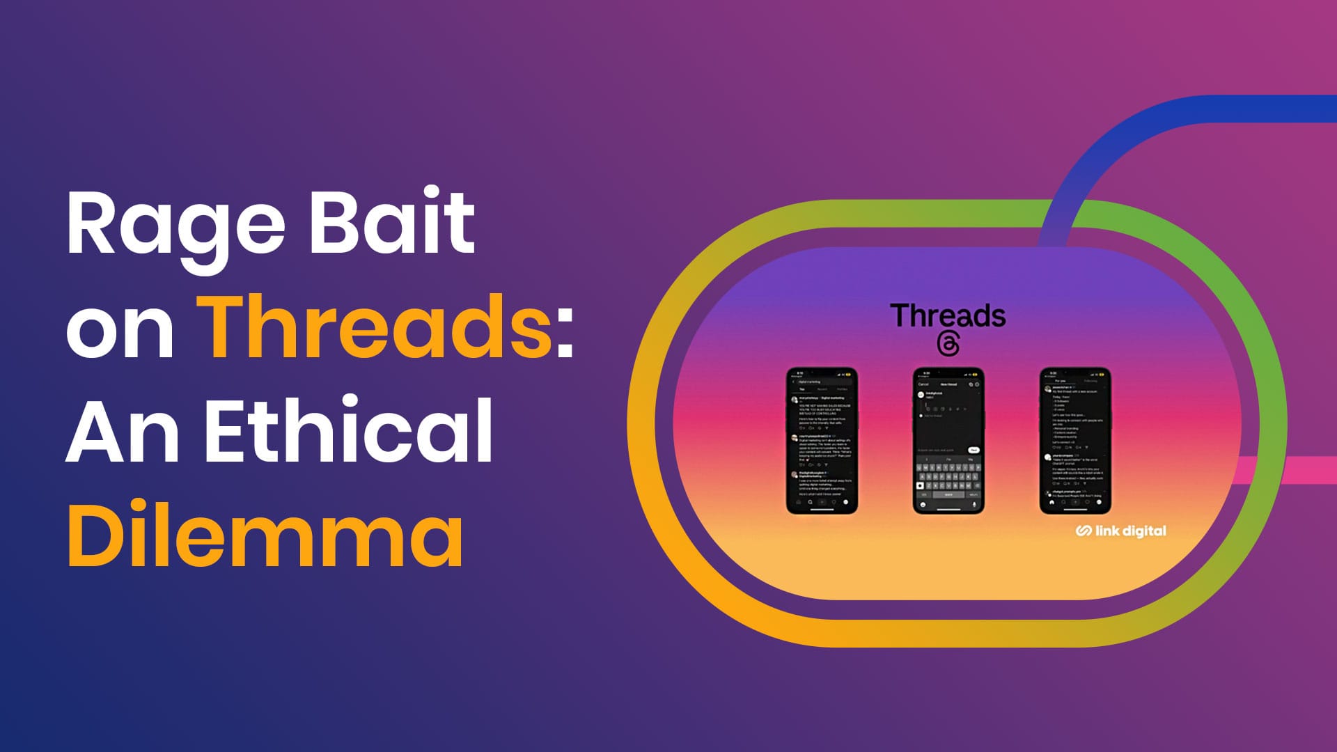 Rage Bait on Threads: An Ethical Dilemma - Link Digital