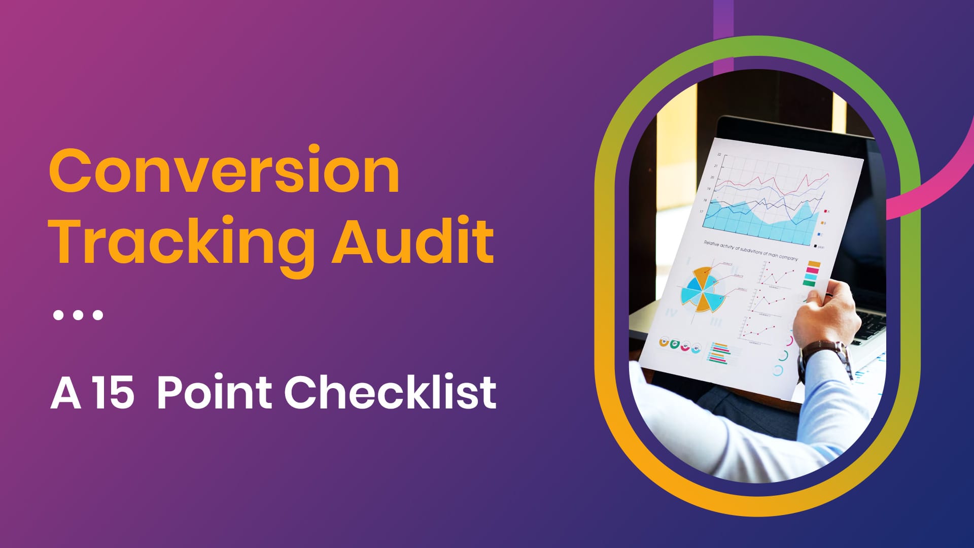 Conversion Tracking Audit - A 15 Point Checklist For Business